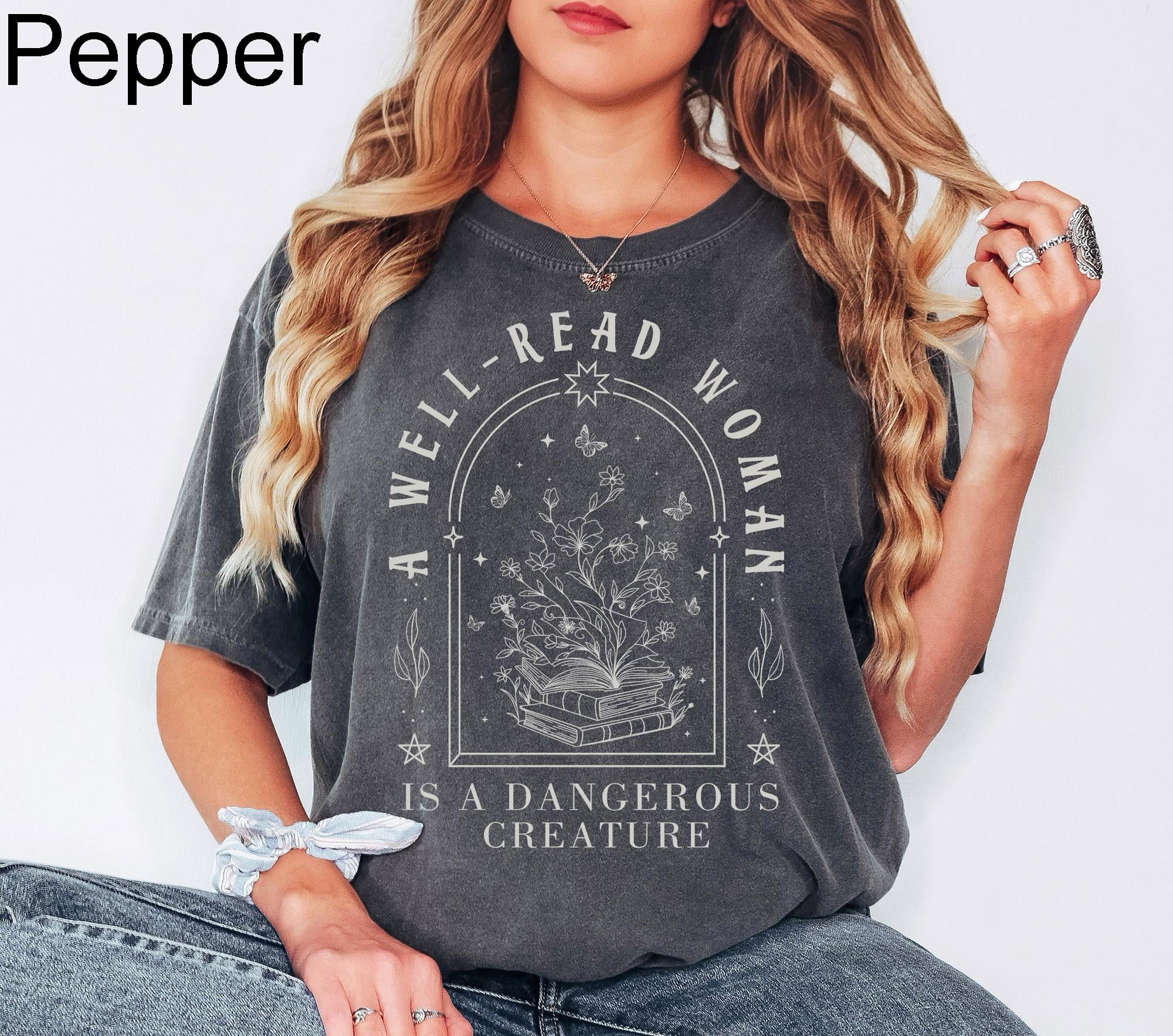 A Well Read Woman Is A Dangerous Creature Shirt, Bookish Merch Shirt ...