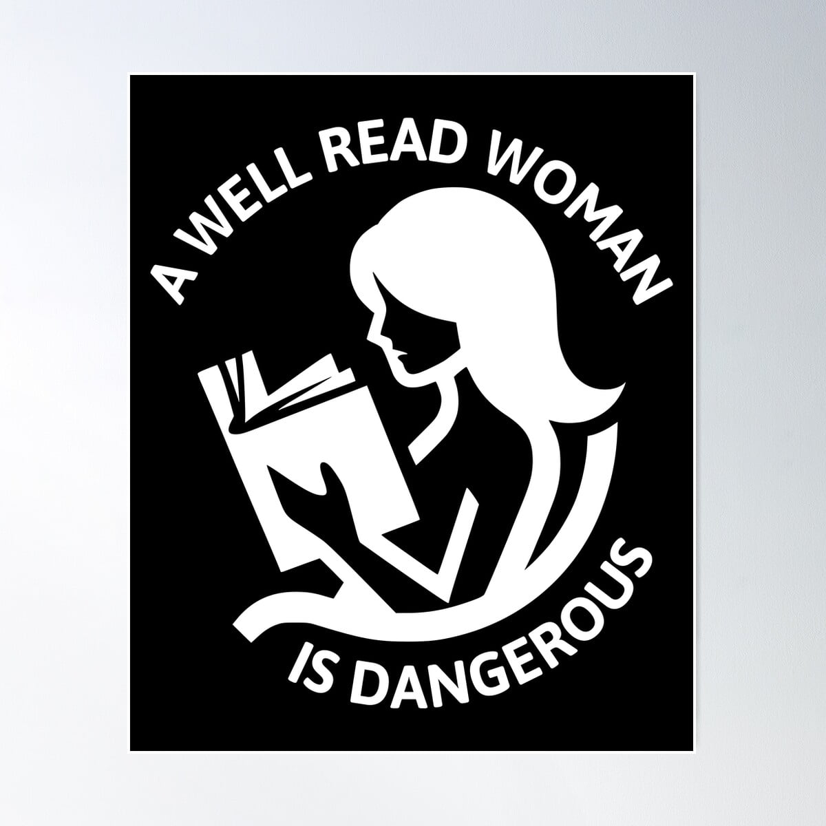 A Well Read Woman Is Dangerous! White Woman Reading Badge Poster Wall ...