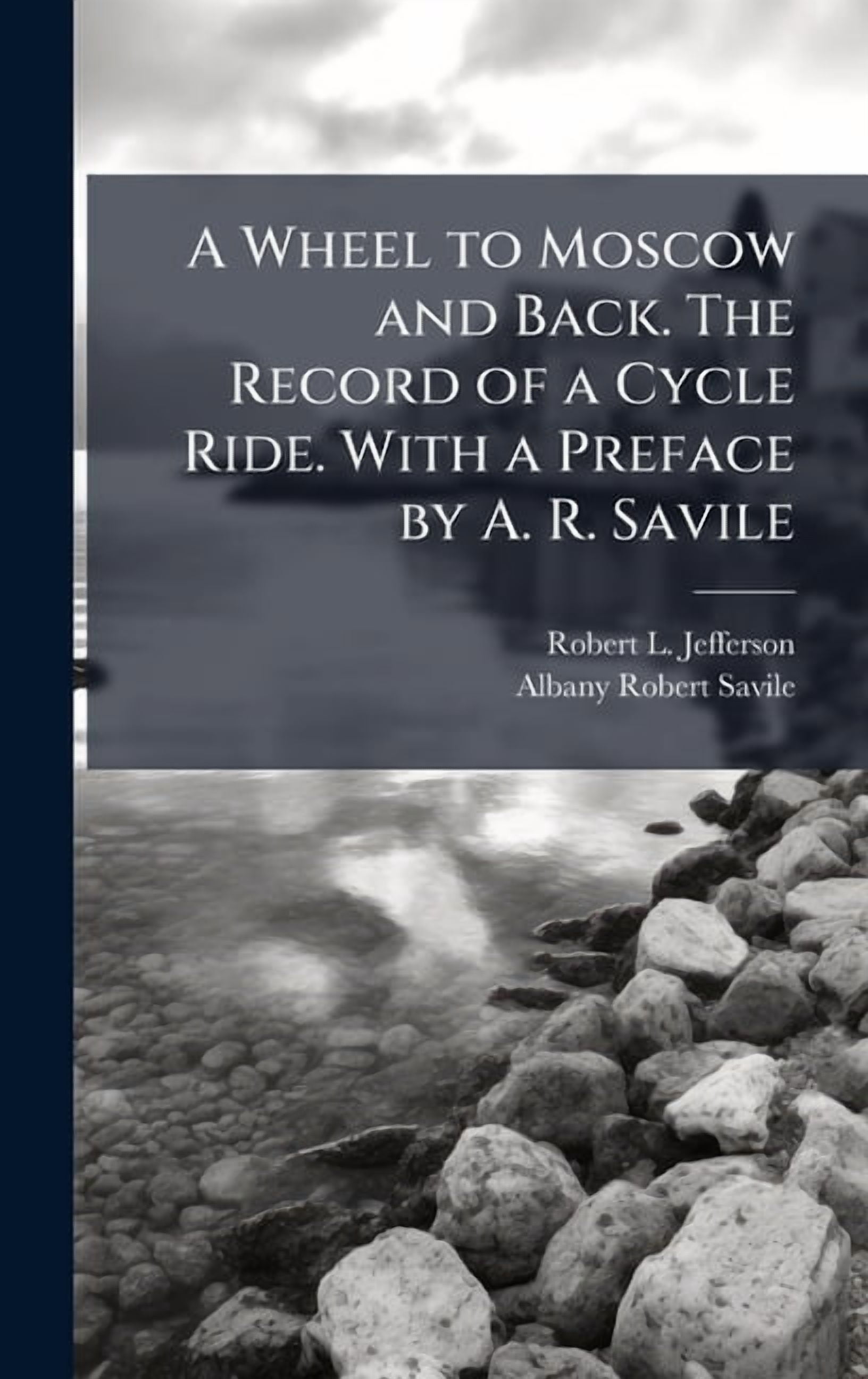 A Wheel to Moscow and Back. The Record of a Cycle Ride. With a Preface ...