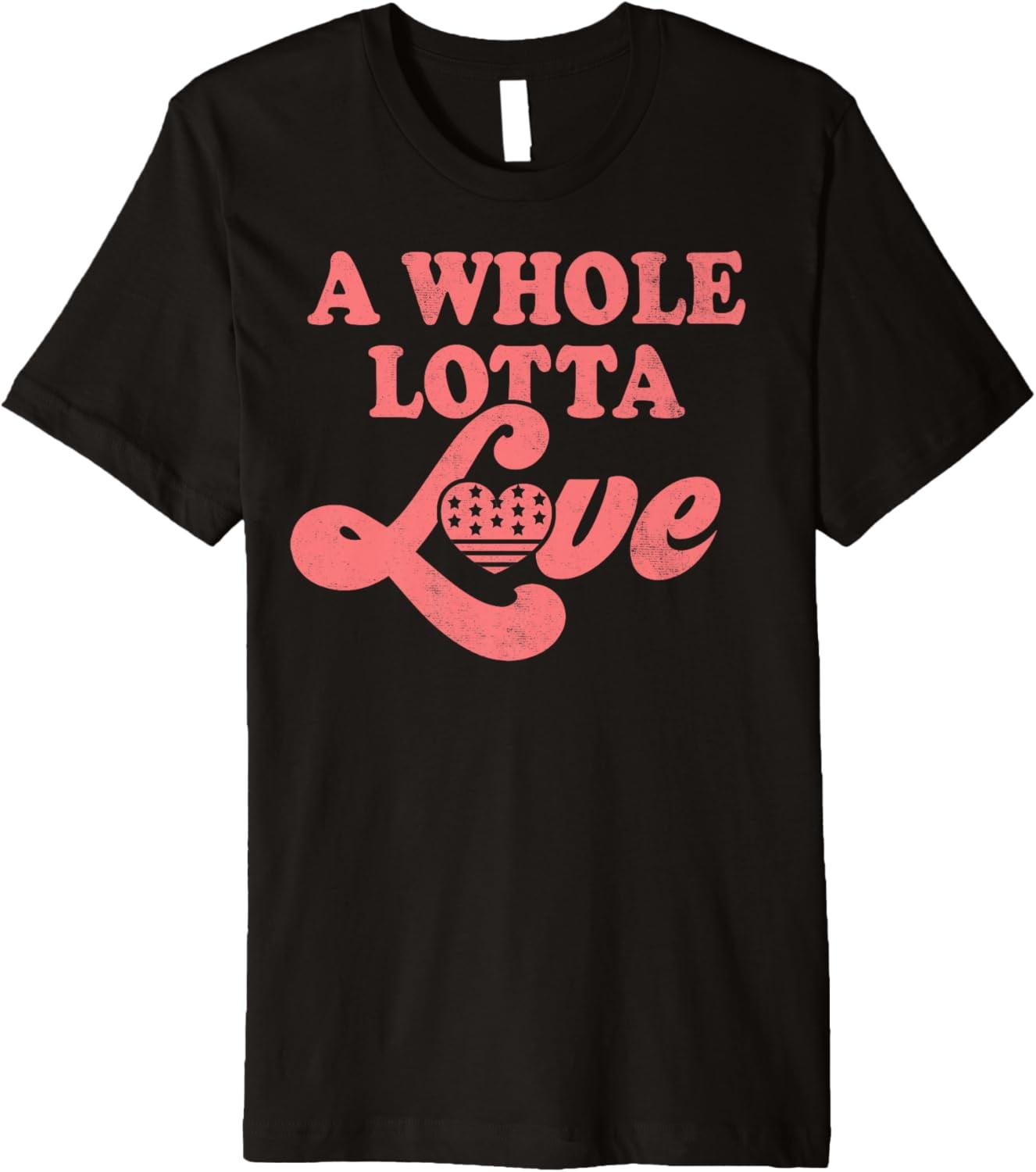 A Whole Lotta Love Retro Red Text Premium T-Shirt men and women can ...