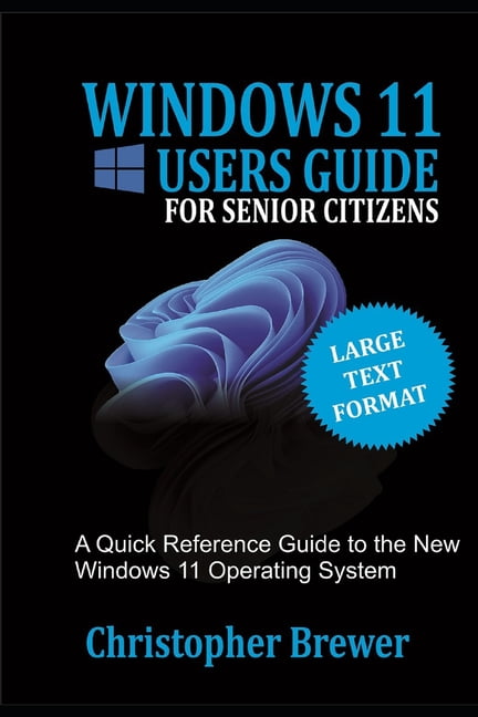A Windows 11 Users Guide For Senior Citizens, (Paperback) - Walmart.com