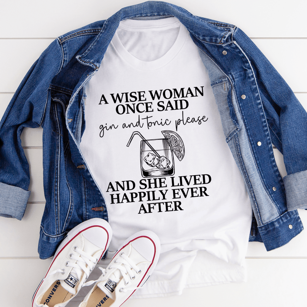 A Wise Woman Once Said Gin Tonic Please Tee Heather Prism Dusty Blue S ...