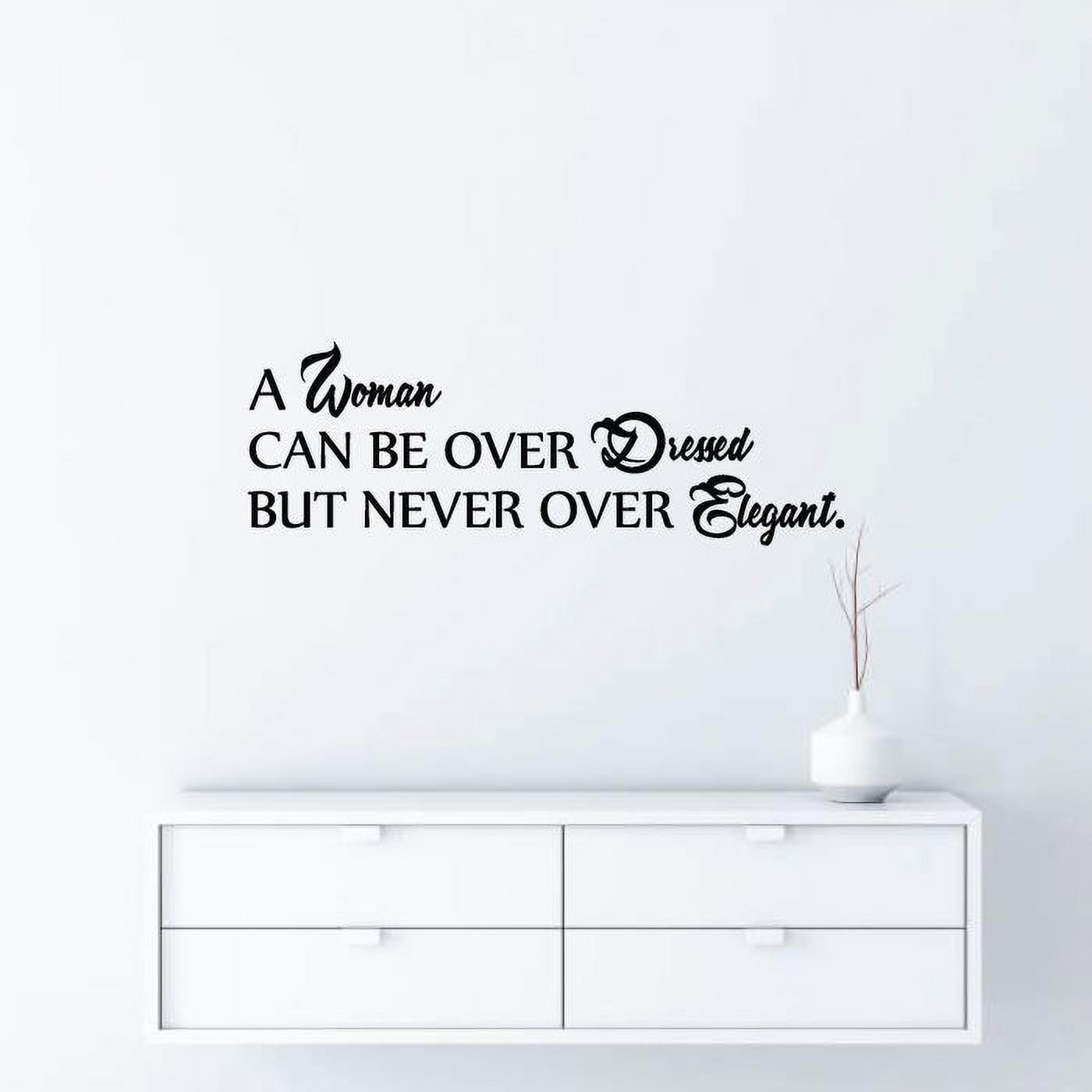 A Woman Can Be Over Dressed But Never Over Elegant - Closet Quotes ...