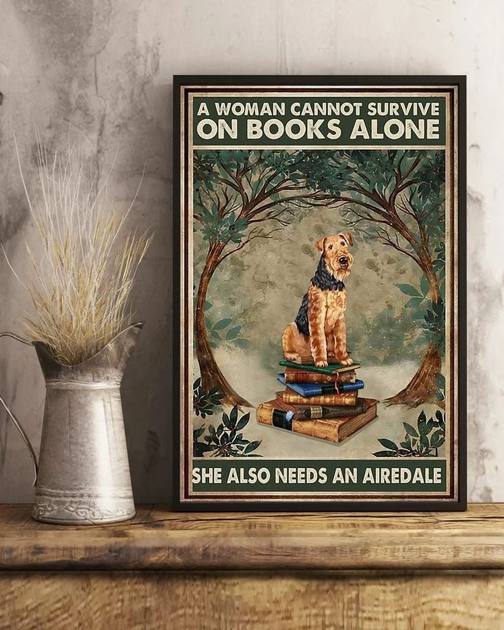 A Woman Cannot Survive On Books Alone She Also Need A Airedale Dog ...