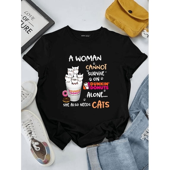 A Woman Cannot Survive On Dunkin Donuts Alone Cat Lover Unisex T-Shirt ...