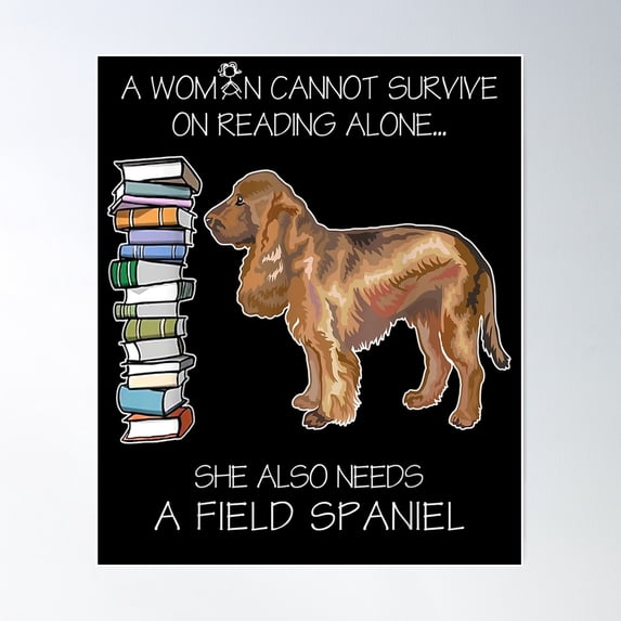 A Woman Cannot Survive On Reading Alone Field Spaniel Dog Poster Wall ...