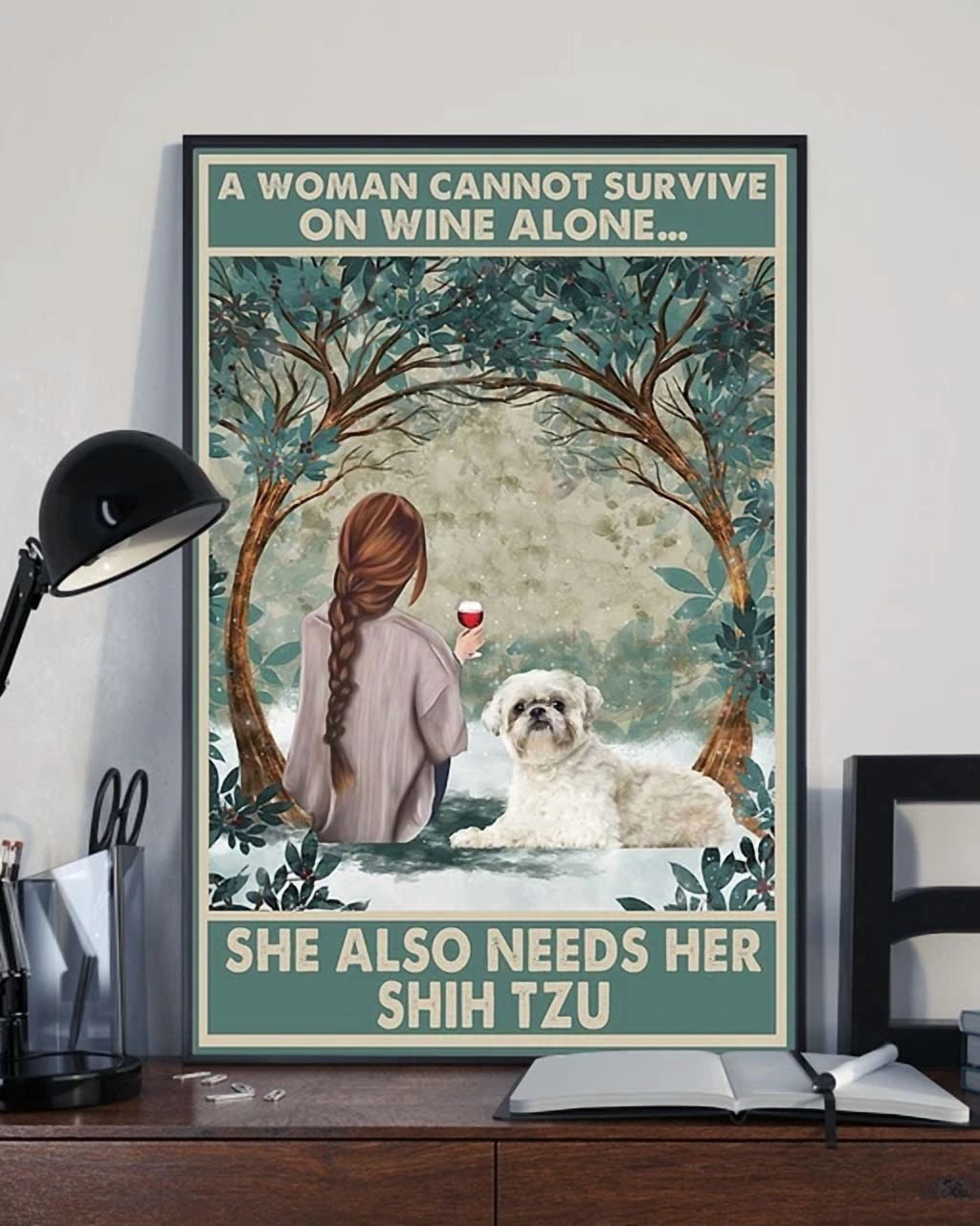 A Woman Cannot Survive On Wine Alone She Also Needs Her Shih Tzu Dog ...