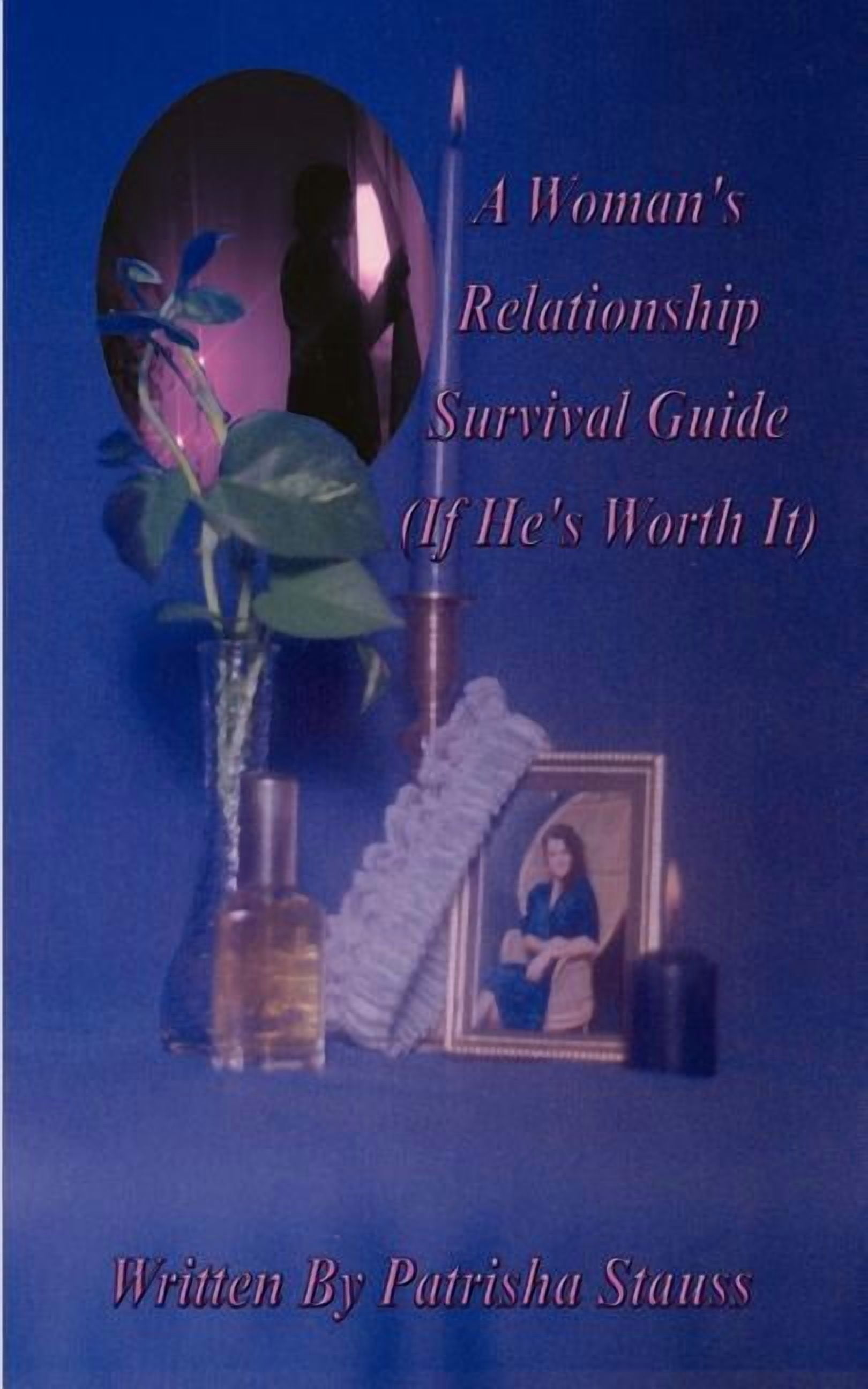 A Woman's Relationship Survival Guide: (If He's Worth It), (Paperback ...