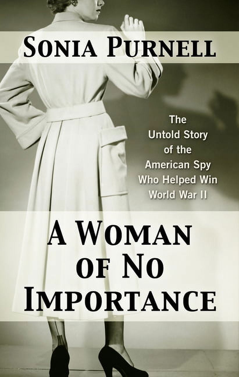 A Woman of No Importance : The Untold Story of the American Spy Who ...