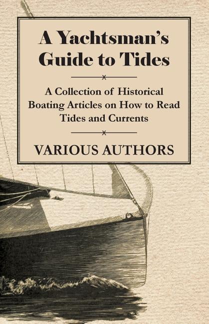 A Yachtsman's Guide to Tides - A Collection of Historical Boating ...