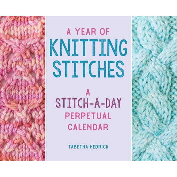 A Year of Knitting Stitches : A Stitch-a-Day Perpetual Calendar ...