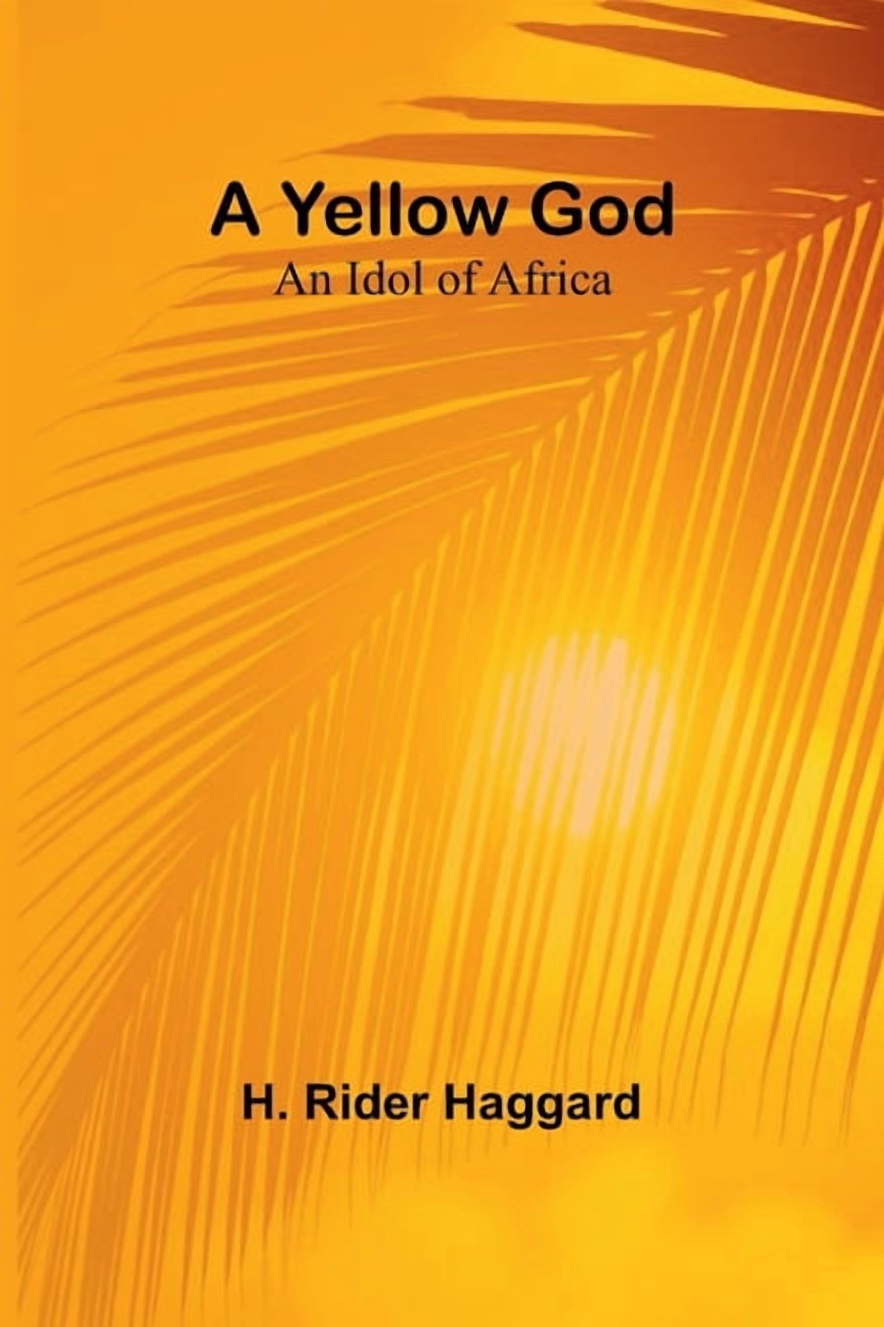 A Yellow God: An Idol of Africa, (Paperback) - Walmart.com