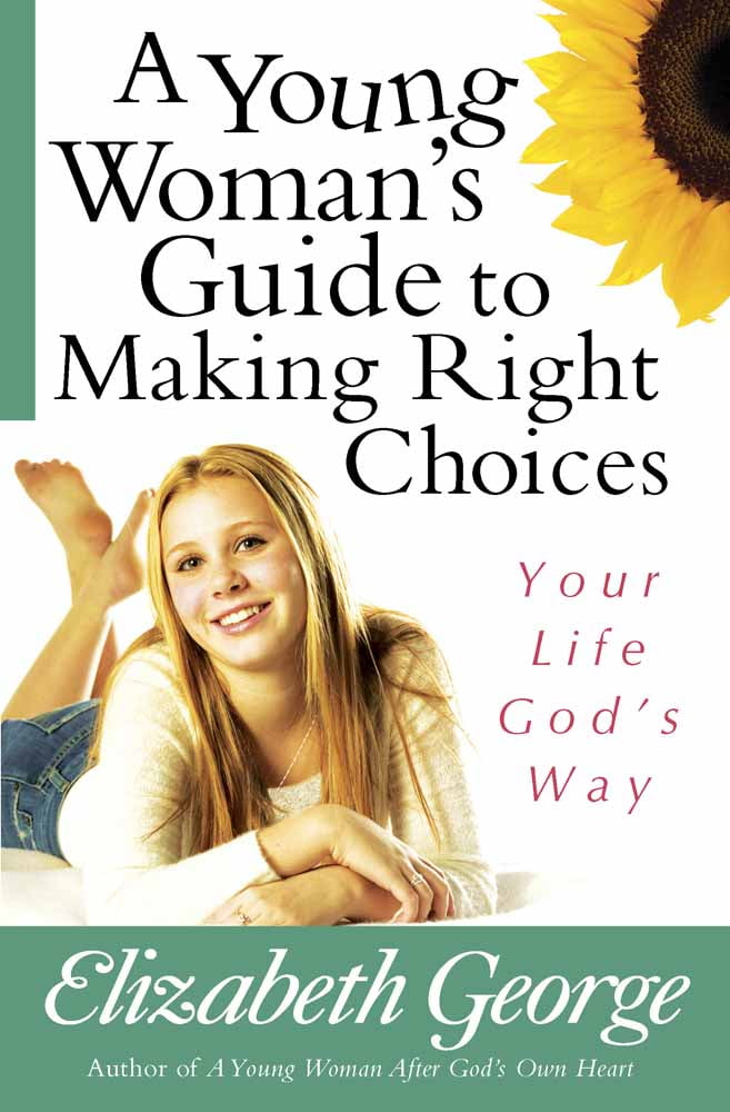 A Young Woman's Guide to Making Right Choices : Your Life God's Way (Paperback) - Walmart.com