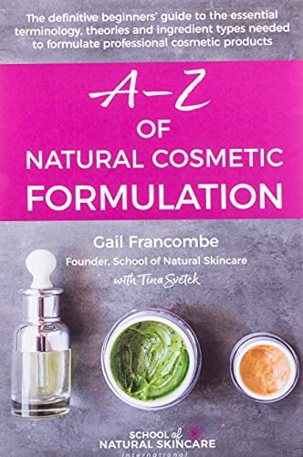 Pre-Owned A-Z of Natural Cosmetic Formulation: The definitive beginners ...
