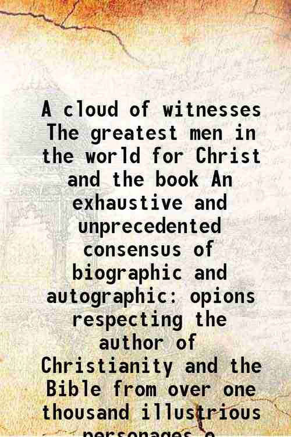 A cloud of witnesses The greatest men in the world for Christ and the ...
