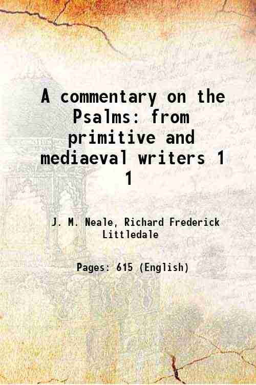 A commentary on the Psalms from primitive and mediaeval writers and ...