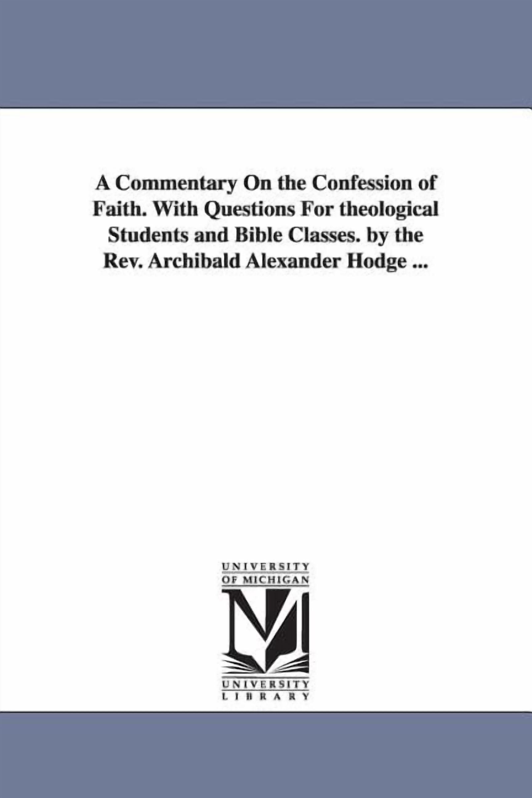 A Commentary On the Confession of Faith. With Questions For theological ...