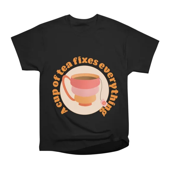 A cup of tea fixes everything T-Shirt Tee Gift For Him Merch For Her ...