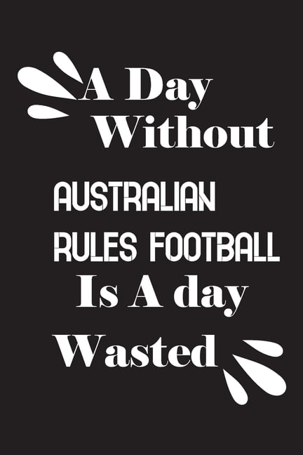 A day without Australian rules football is a day wasted (Paperback ...