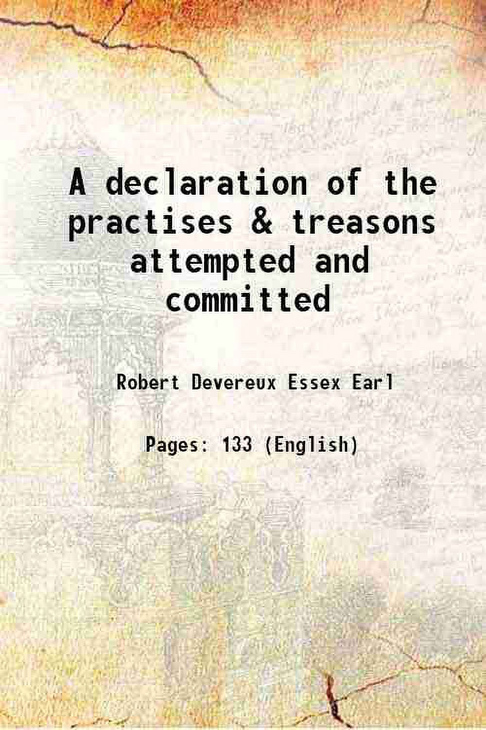 A declaration of the practises & treasons attempted and committed 1601 ...