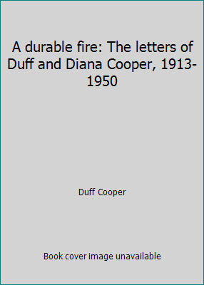 Pre-Owned A durable fire: The letters of Duff and Diana Cooper, 1913 ...