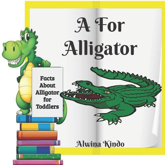 A for Alligator: Facts about Alligators for toddlers - Walmart.com