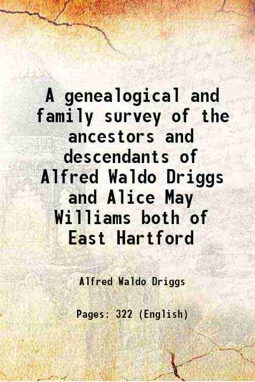A genealogical and family survey of the ancestors and descendants of ...