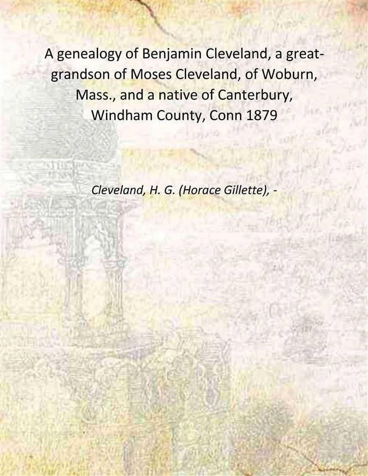 A genealogy of Benjamin Cleveland, a great-grandson of Moses Cleveland ...