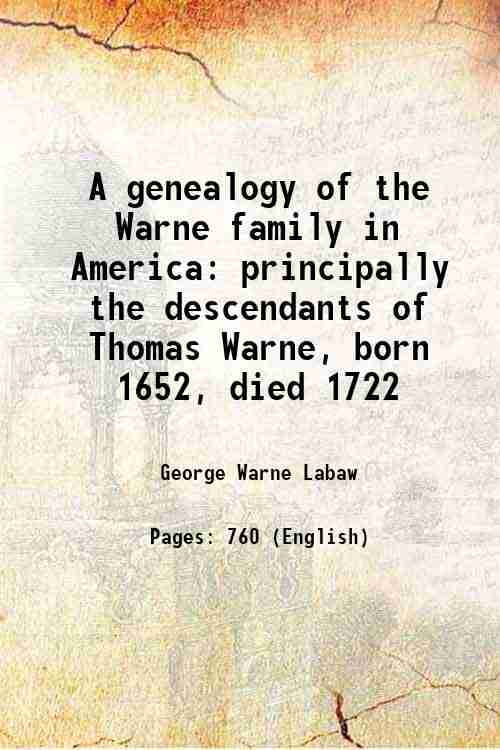 A genealogy of the Warne family in America principally the descendants ...