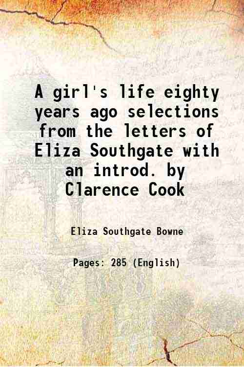 A girl's life eighty years ago selections from the letters of Eliza ...