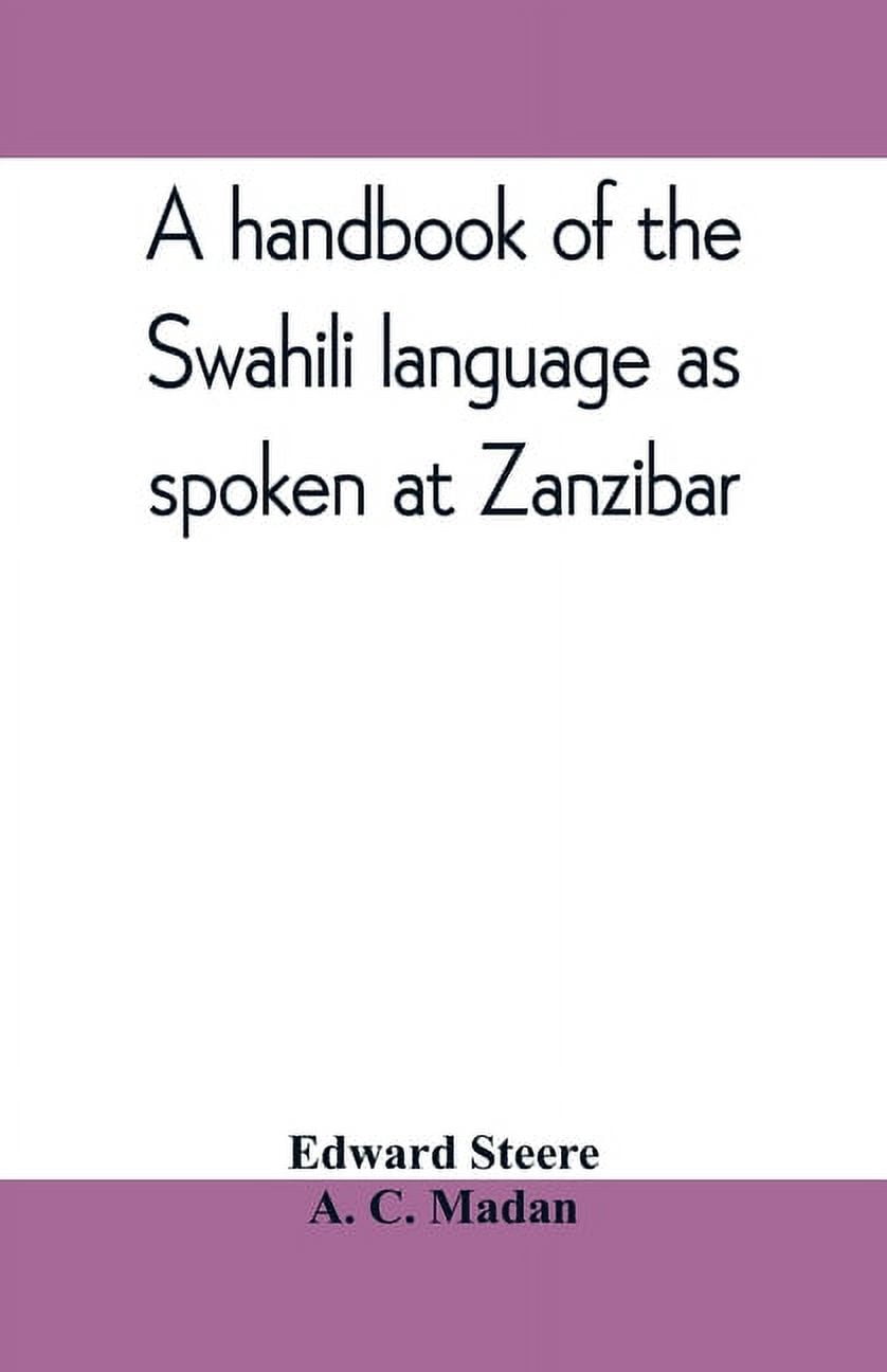 A handbook of the Swahili language as spoken at Zanzibar, (Paperback ...