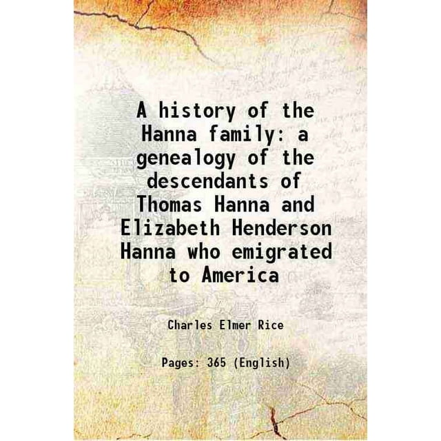 A history of the Hanna family a genealogy of the descendants of Thomas ...