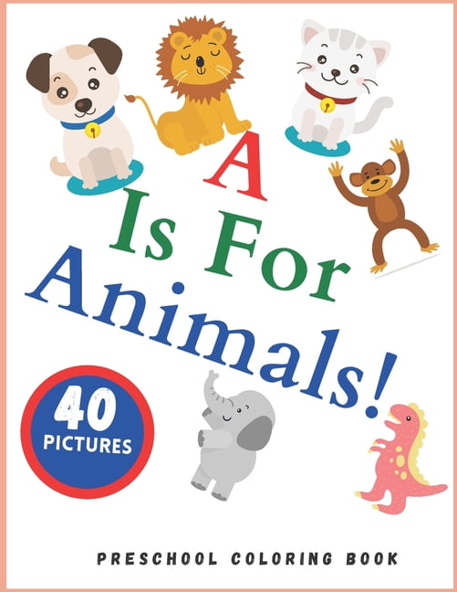 A is for Animals! Preschool Coloring Book: Simple Activity Pages For ...