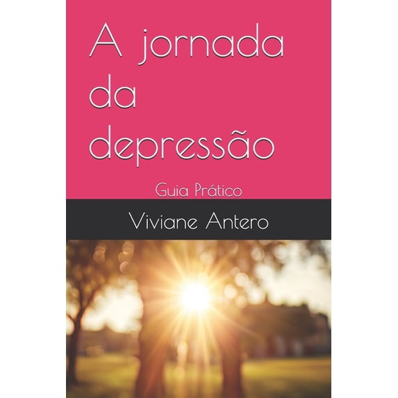 A jornada da depressÃ£o: Guia PrÃ¡tico, (Paperback) - Walmart.com