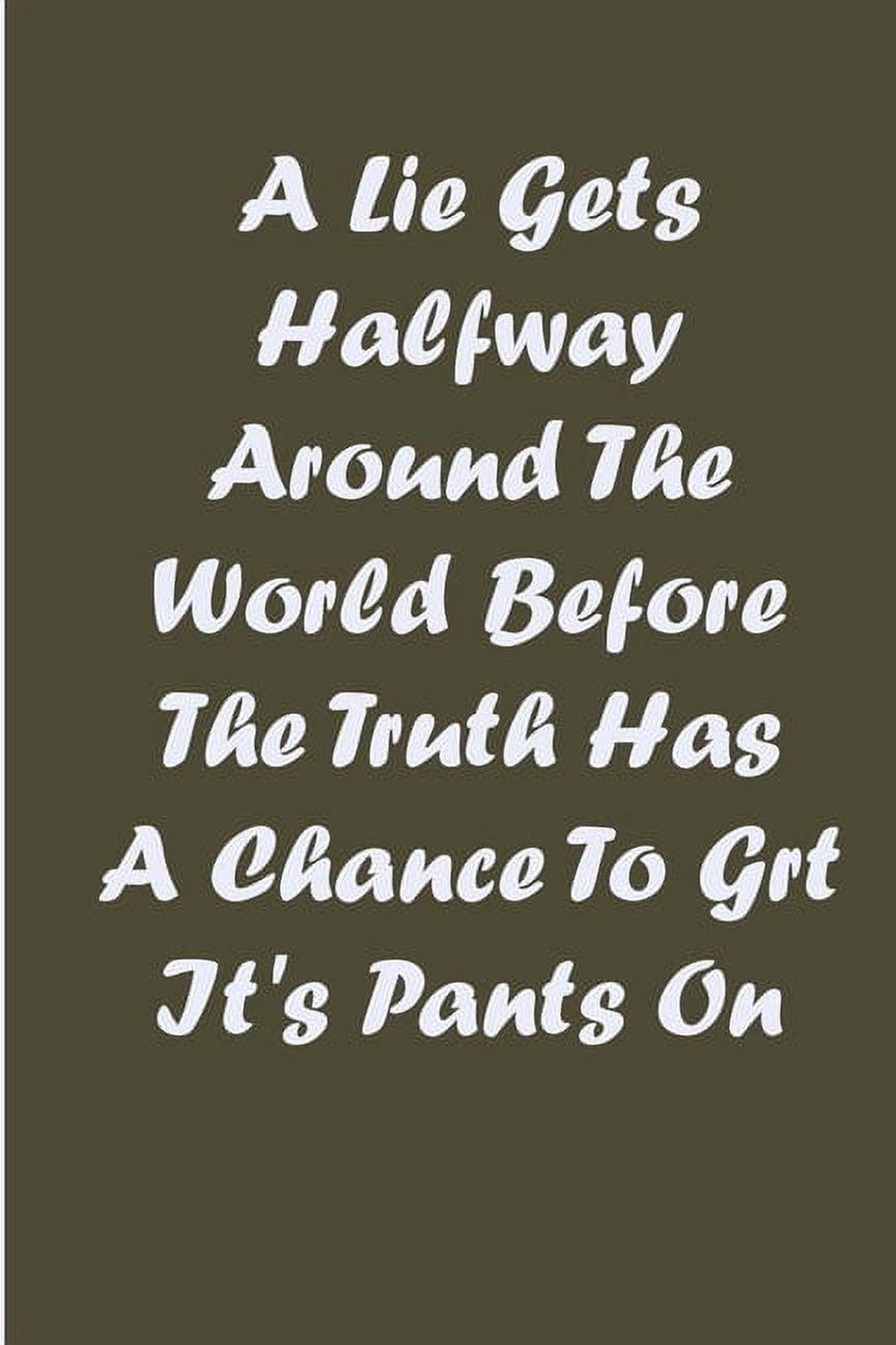 A lie gets halfway around the world before the truth has a chance to ...