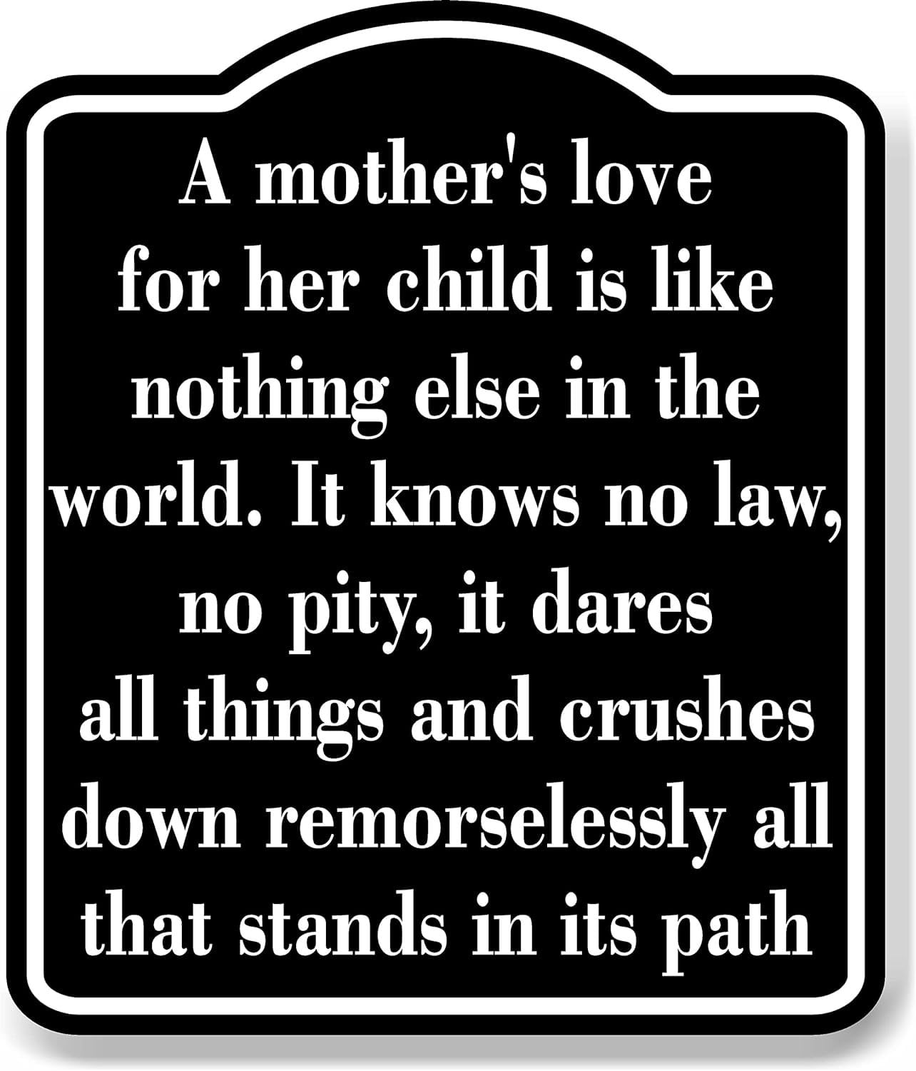 A mother's love for her child is like nothing BLACK Aluminum Composite ...