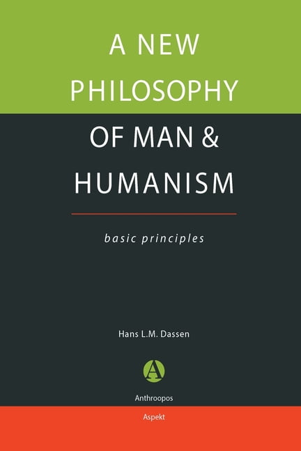 A new philosophy of man & humanism (Paperback) - Walmart.com