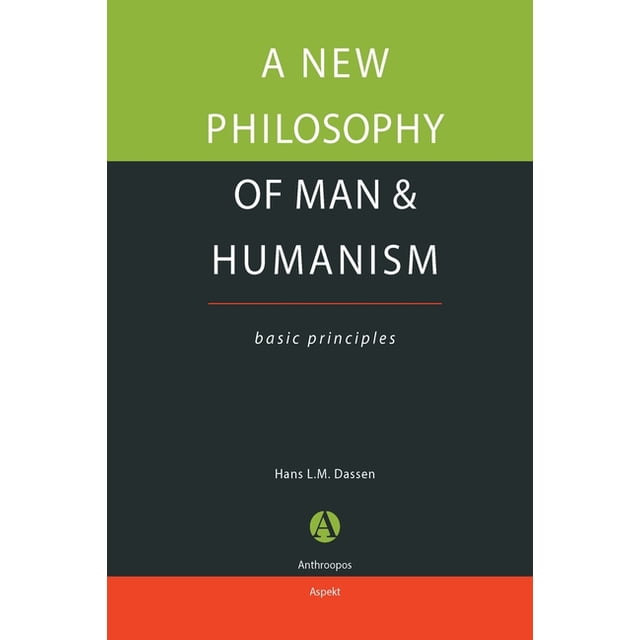 A new philosophy of man & humanism (Paperback) - Walmart.com