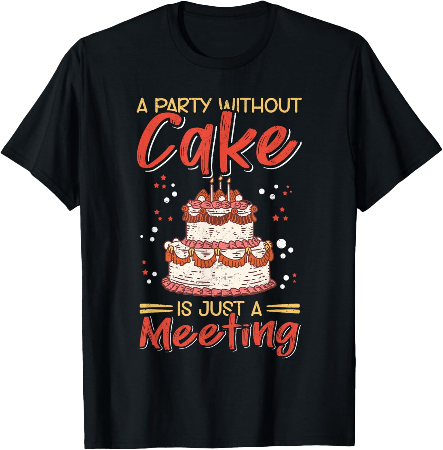 A party without cake is just a meeting Baking Cake Decorator T-Shirt ...
