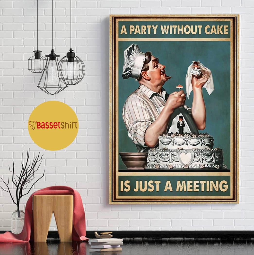 A party without cake is just a meeting poster 16 x 24 Inch Poster ...
