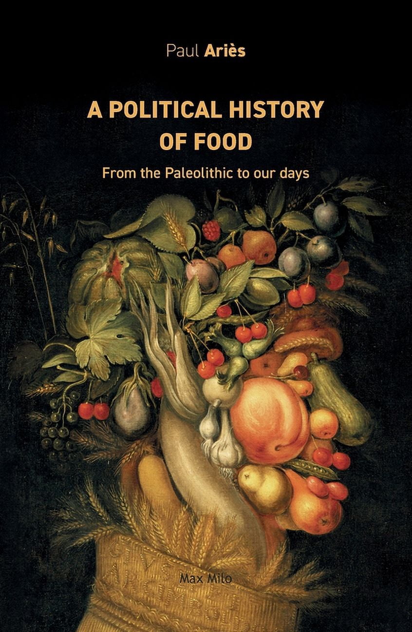 A political history of food: From the Paleolithic to our days ...