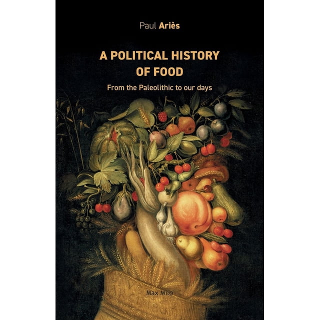 A political history of food: From the Paleolithic to our days ...