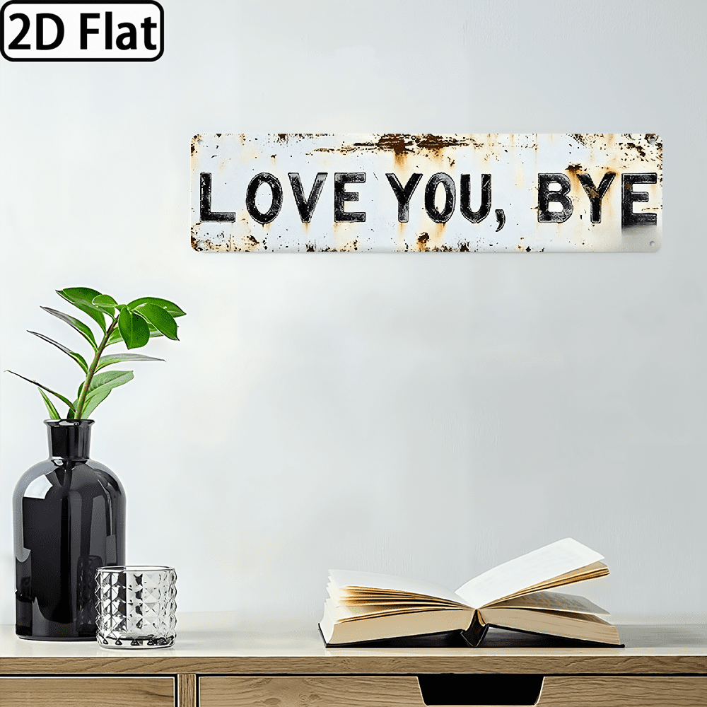 A rectangular "LOVE YOU, BYE" aluminum sign. For home Decorative Signs ...