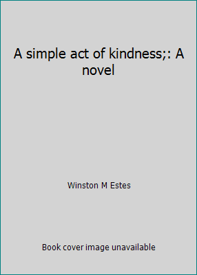 Pre-Owned A simple act of kindness;: A novel (Hardcover) 0397009437 ...