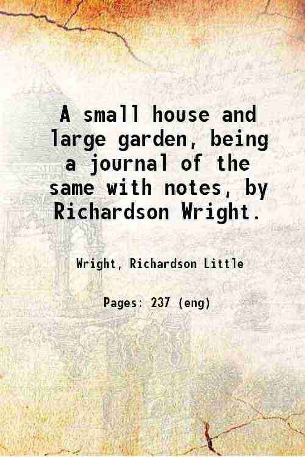 A small house and large garden, being a journal of the same with notes ...