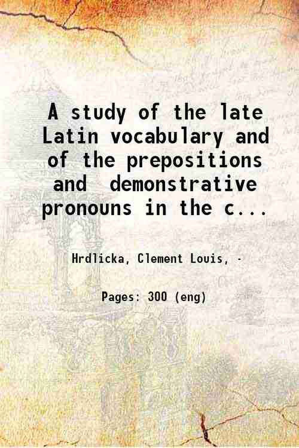 A study of the late Latin vocabulary and of the prepositions and ...