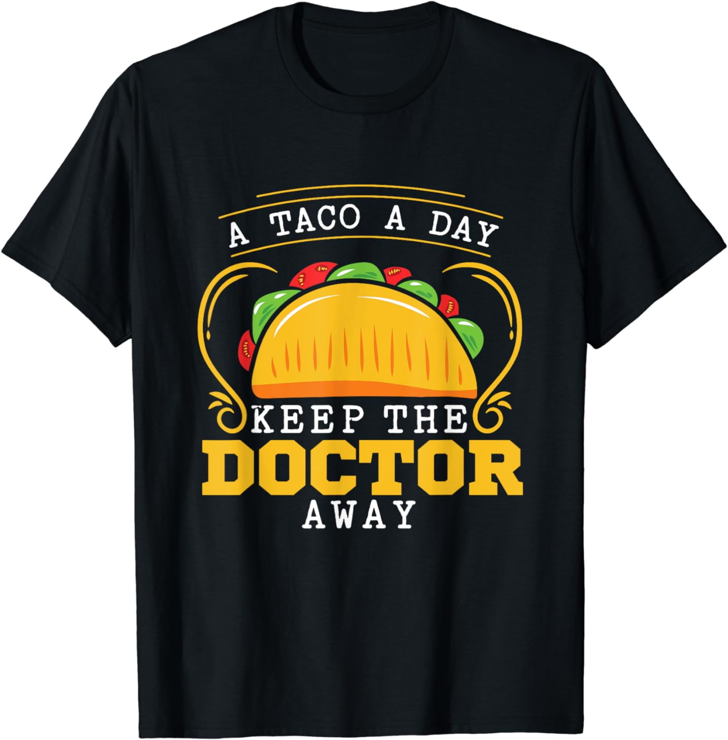 A taco a day keep the doctor away - Taco T-Shirt - Walmart.com