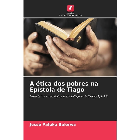 A Ã©tica dos pobres na EpÃ­stola de Tiago, (Paperback) - Walmart.com