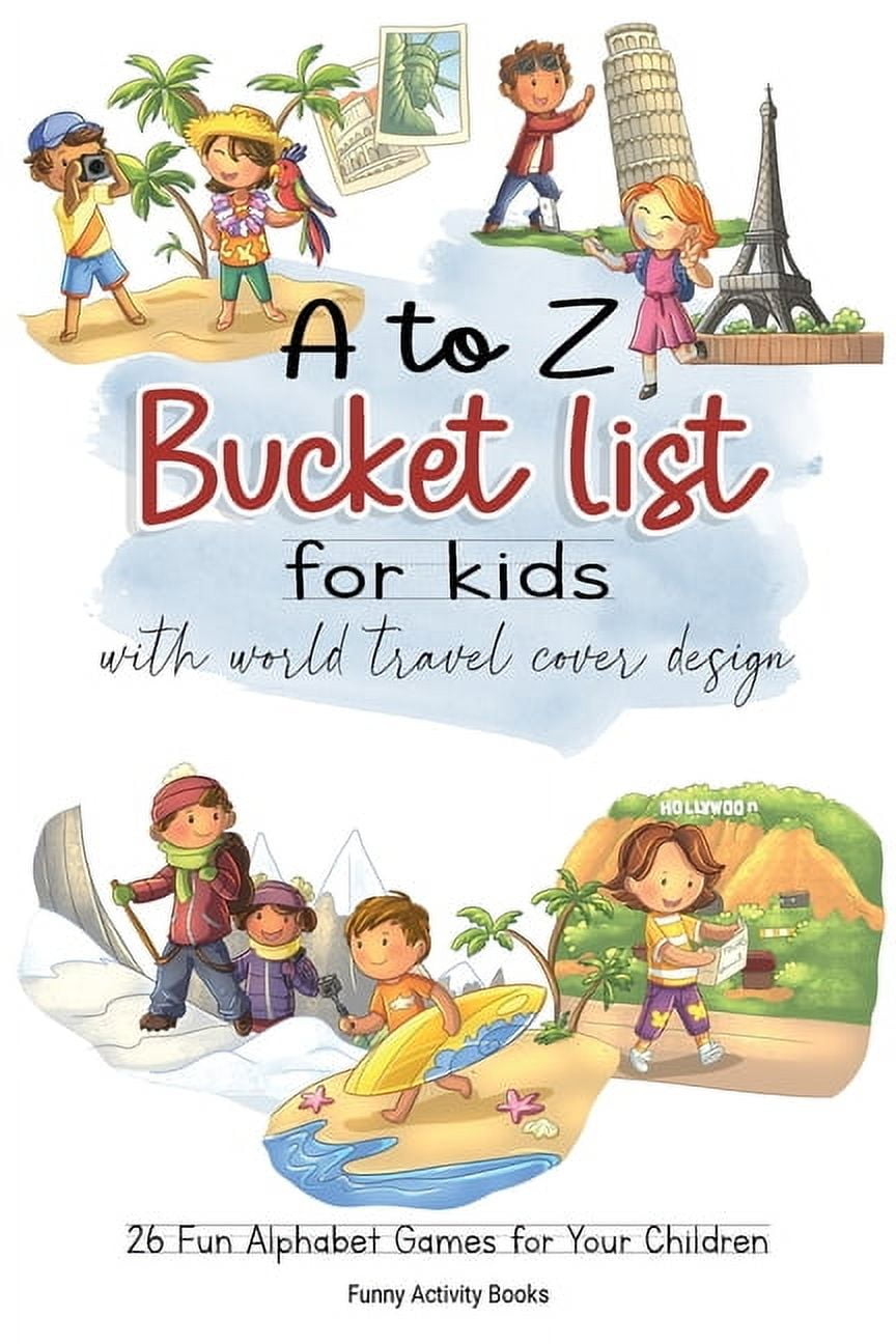 A to Z Bucket List for Kids with World Travel Cover Design: 26 Fun ...