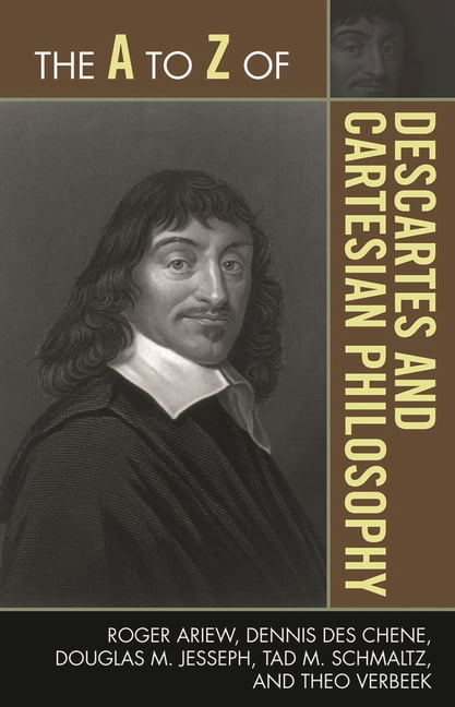 A to Z Guides The A to Z of Descartes and Cartesian Philosophy, Book ...